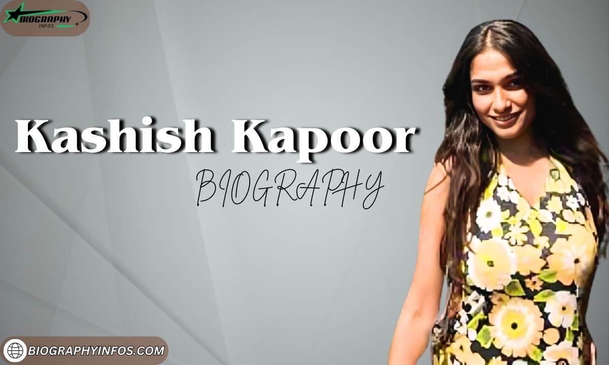 Kashish Kapoor Age, Height, Boyfriend, Career, Net Worth & More