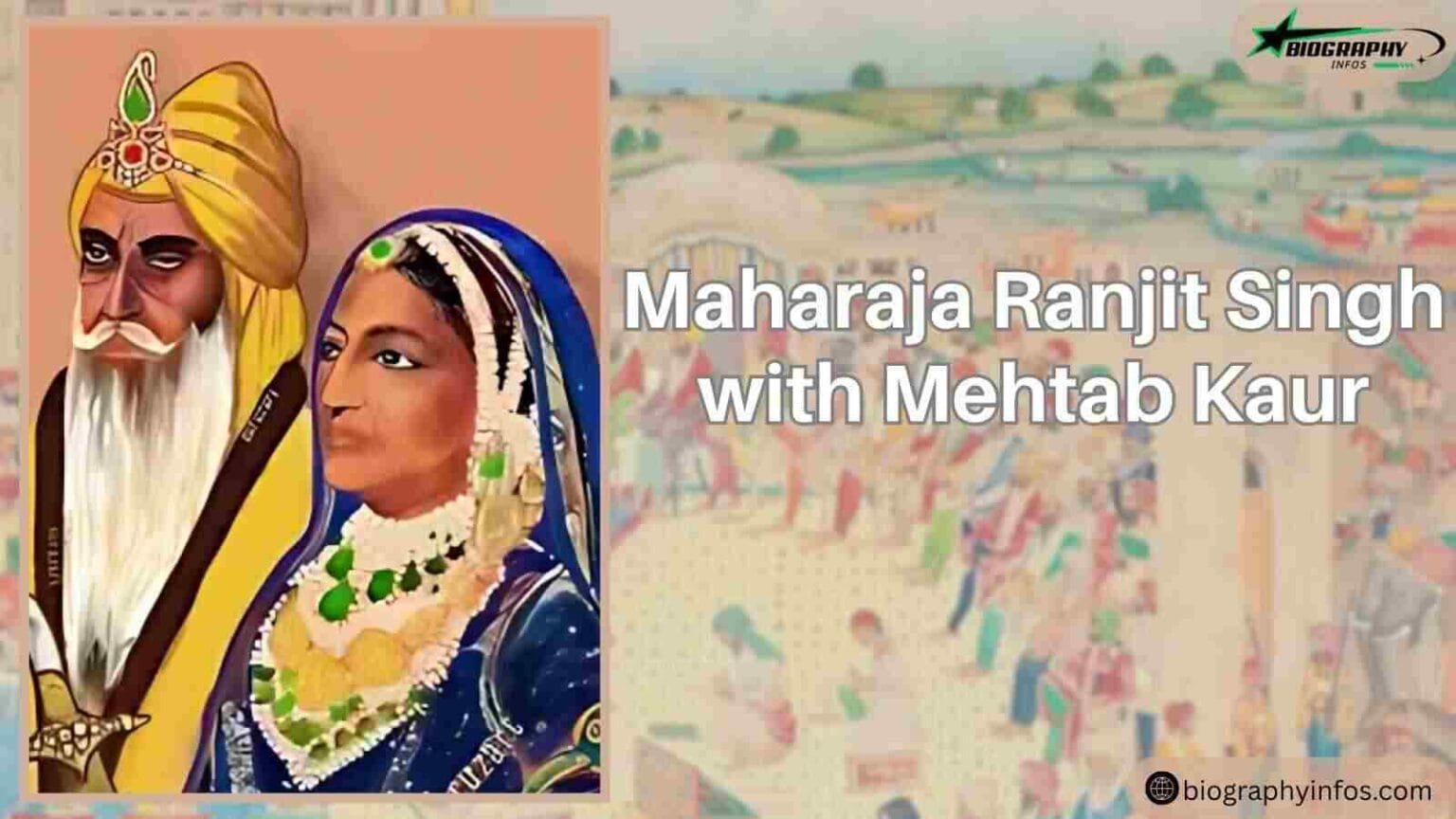 Maharaja Ranjit Singh Wife, Life, History, Battles, Death, & More