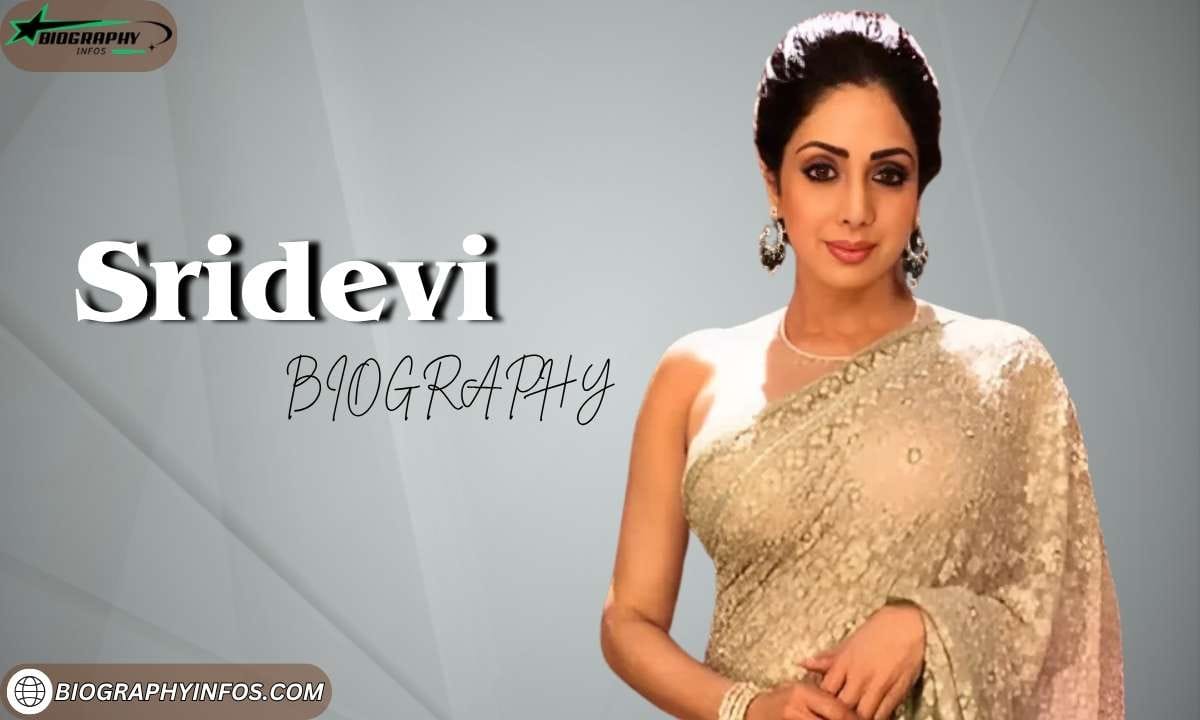 Sridevi Age, Height, Husband, Daughter, Career, Net Worth & More