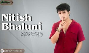Nitish Bhaluni Age, Height, Girlfriend, Career, Net Worth & More